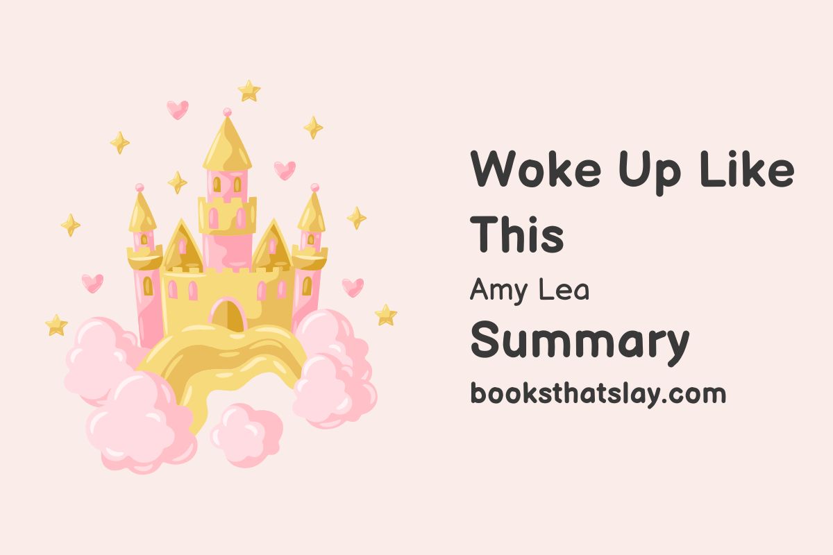 Woke Up Like This by Amy Lea Summary, Characters and Themes