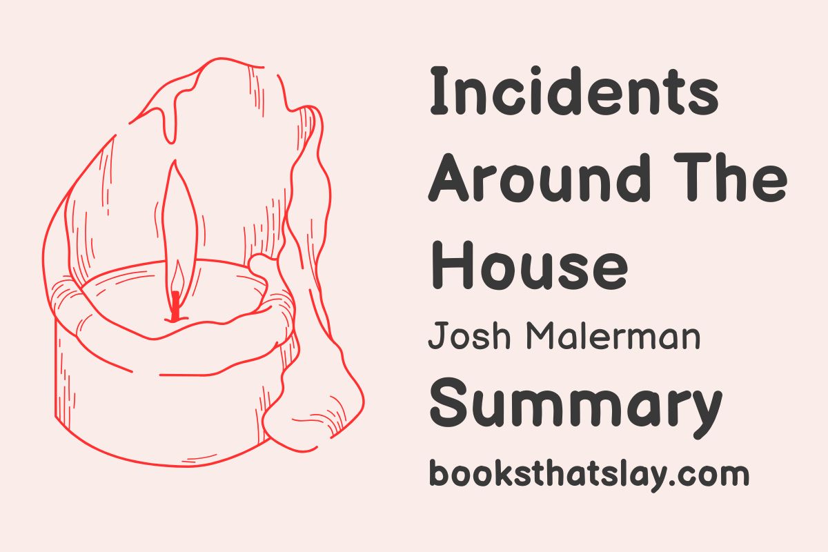 Incidents Around the House Summary, Characters and Themes