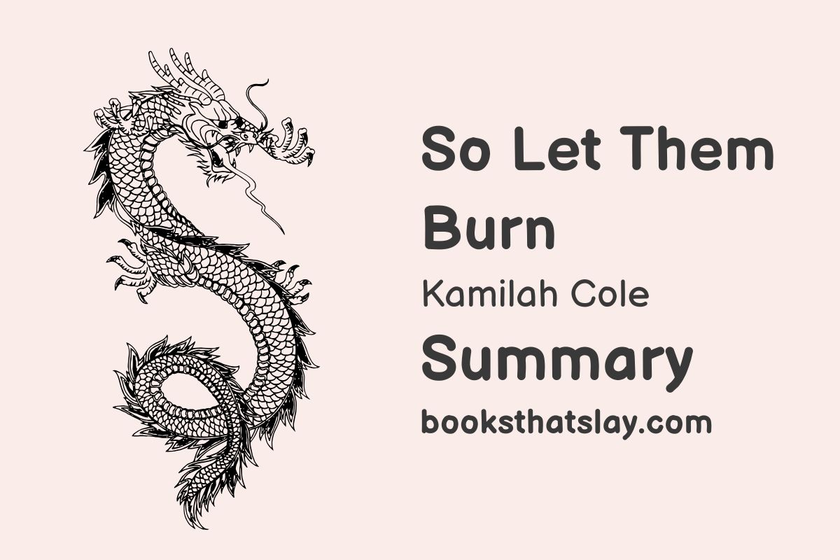 So Let Them Burn by Kamilah Cole Summary, Characters and Themes