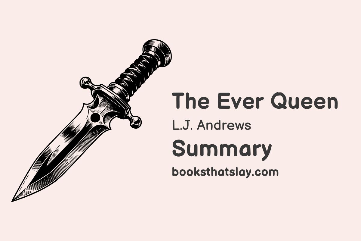 The Ever Queen by L.J. Andrews Summary, Characters and Themes