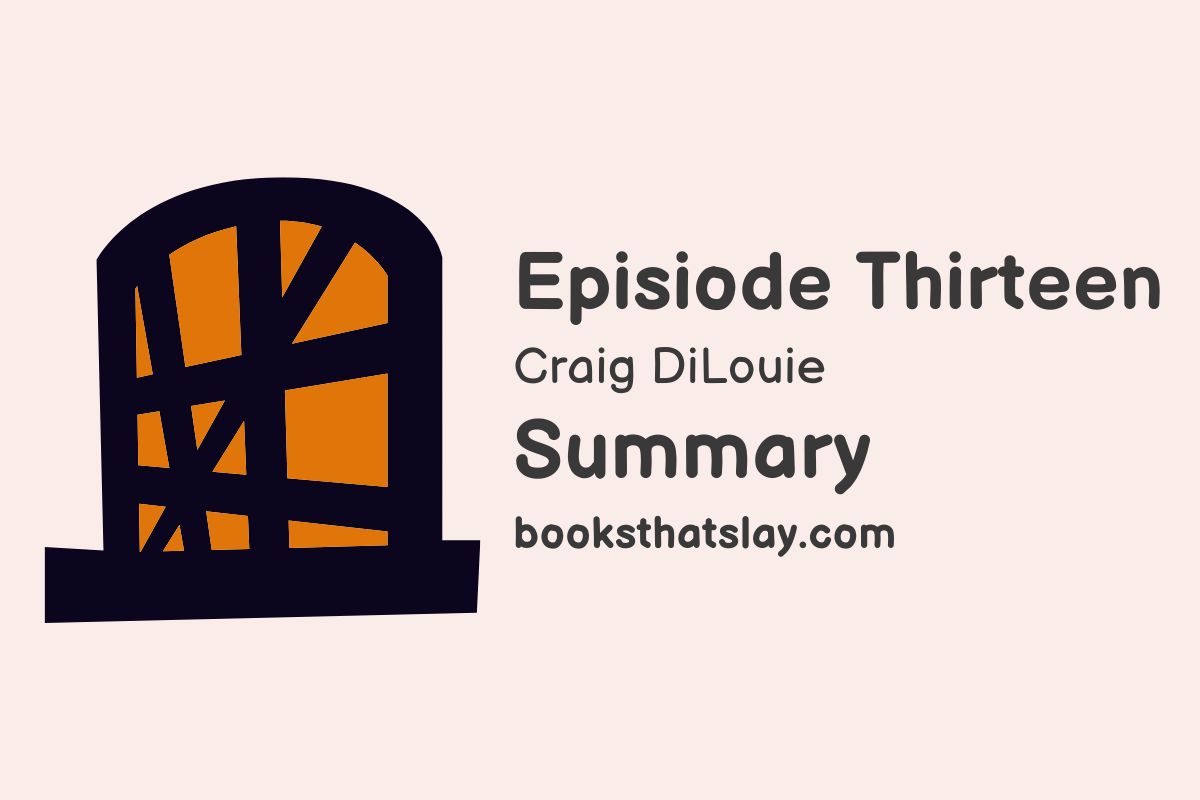 Episode Thirteen Summary, Characters and Themes