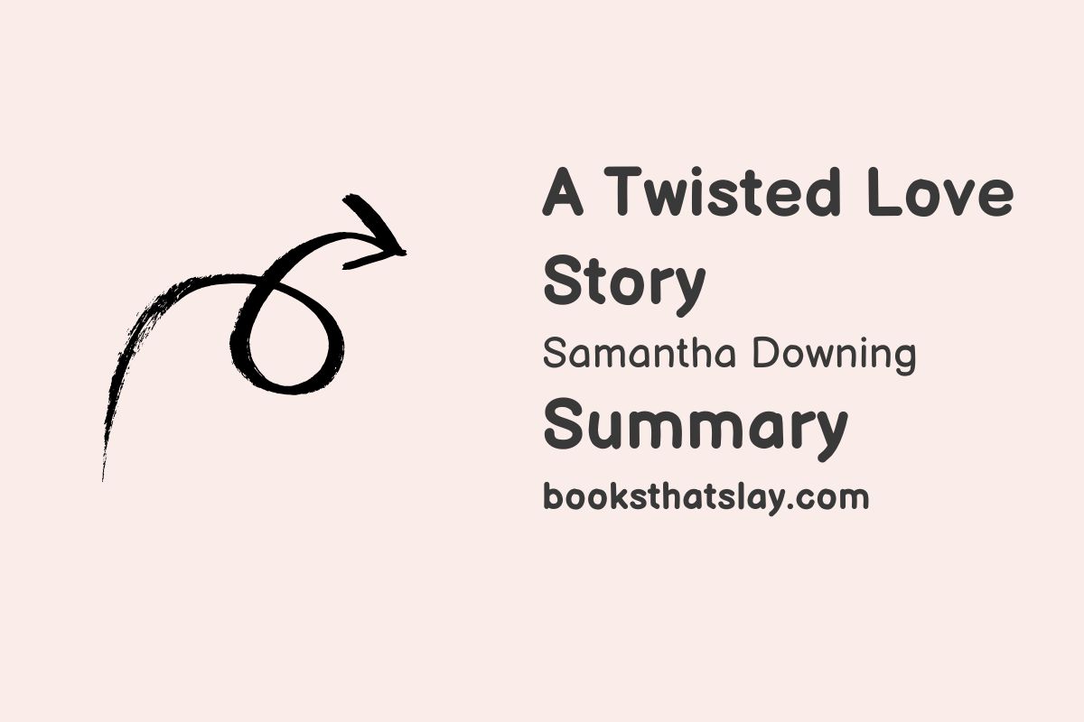 A Twisted Love Story Summary, Characters and Themes