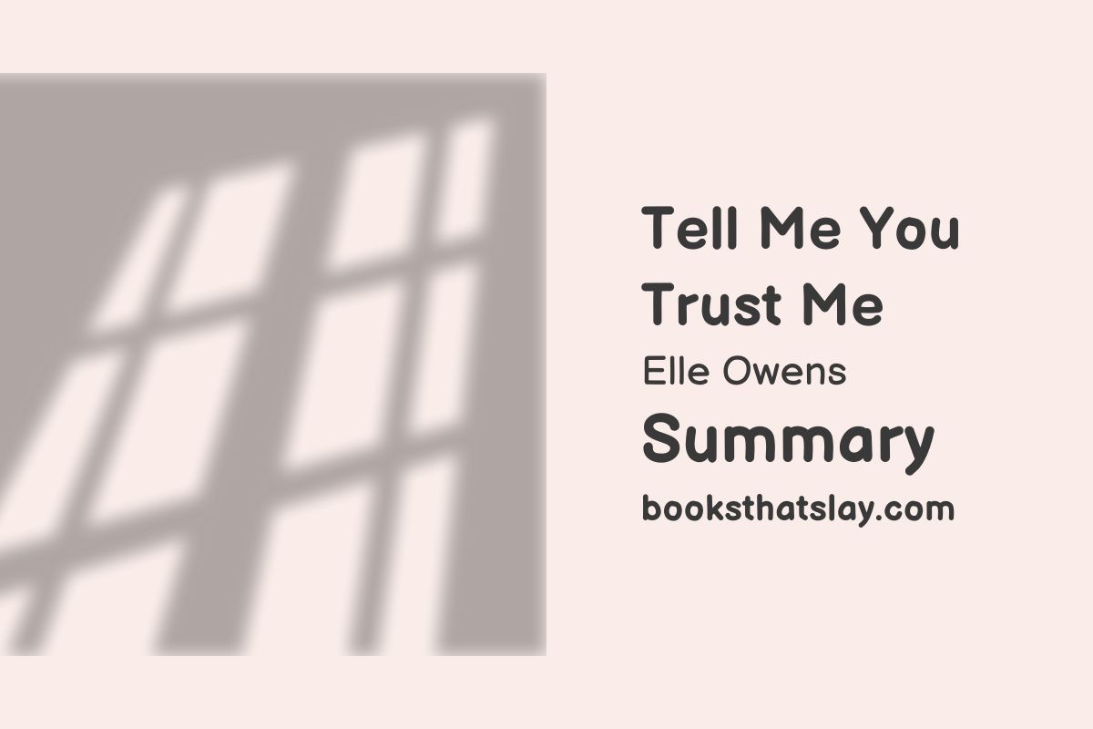 Tell Me You Trust Me Summary, Characters and Themes