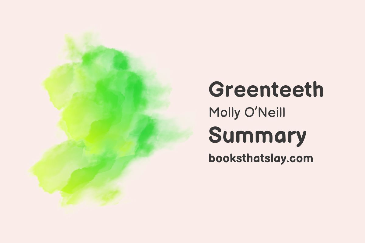 Greenteeth by Molly O’Neill Summary, Characters and Themes