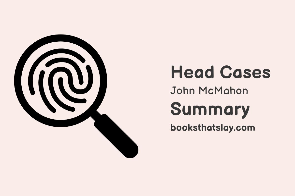 Head Cases Summary, Characters and Themes | John McMahon