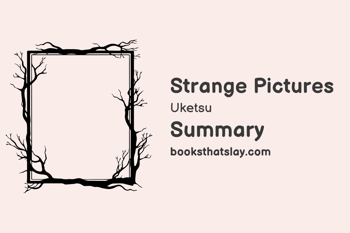 Strange Pictures by Uketsu Summary, Characters and Themes