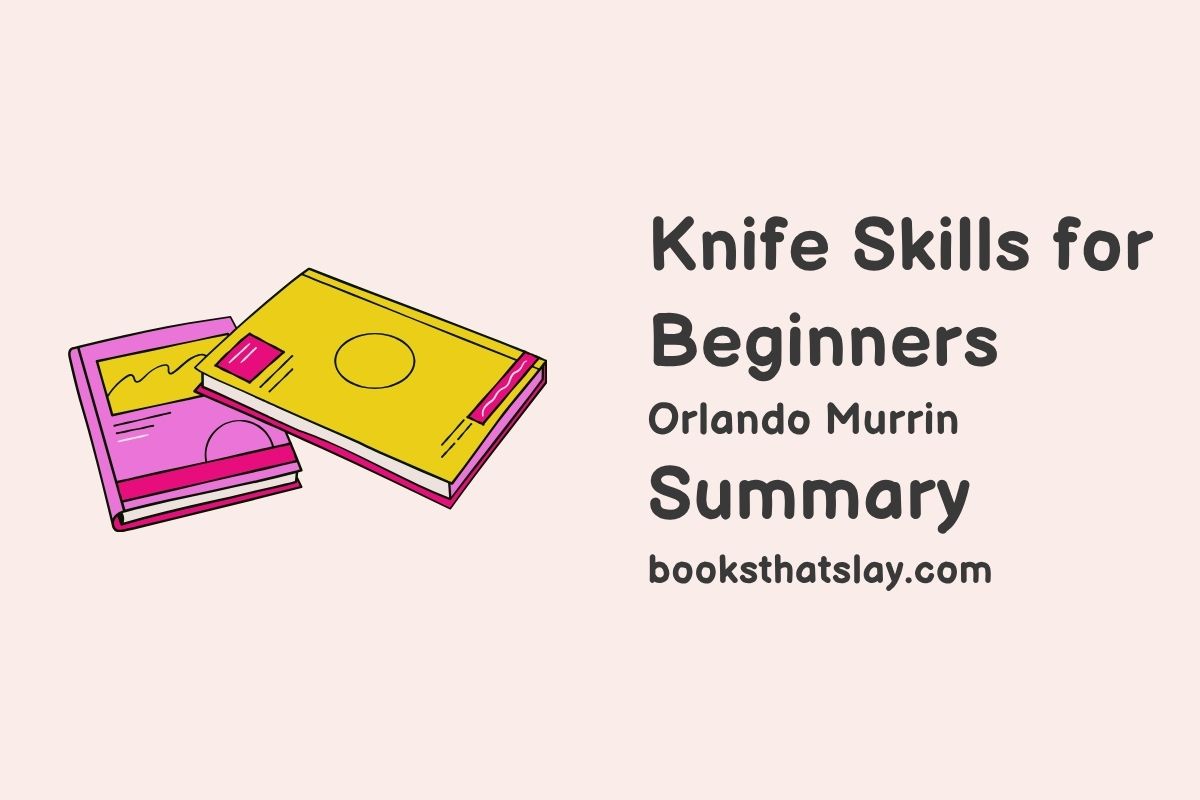 Knife Skills for Beginners Summary, Characters and Themes