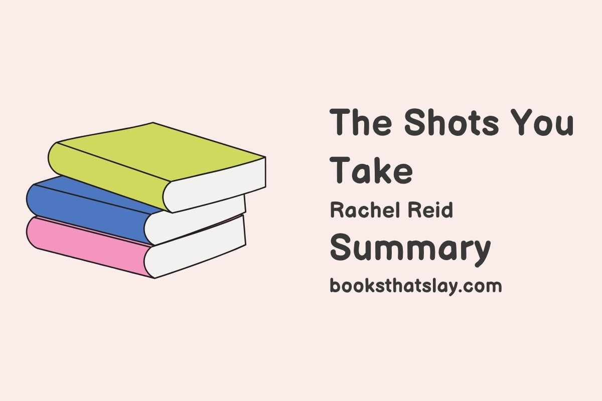 The Shots You Take Summary, Characters and Themes