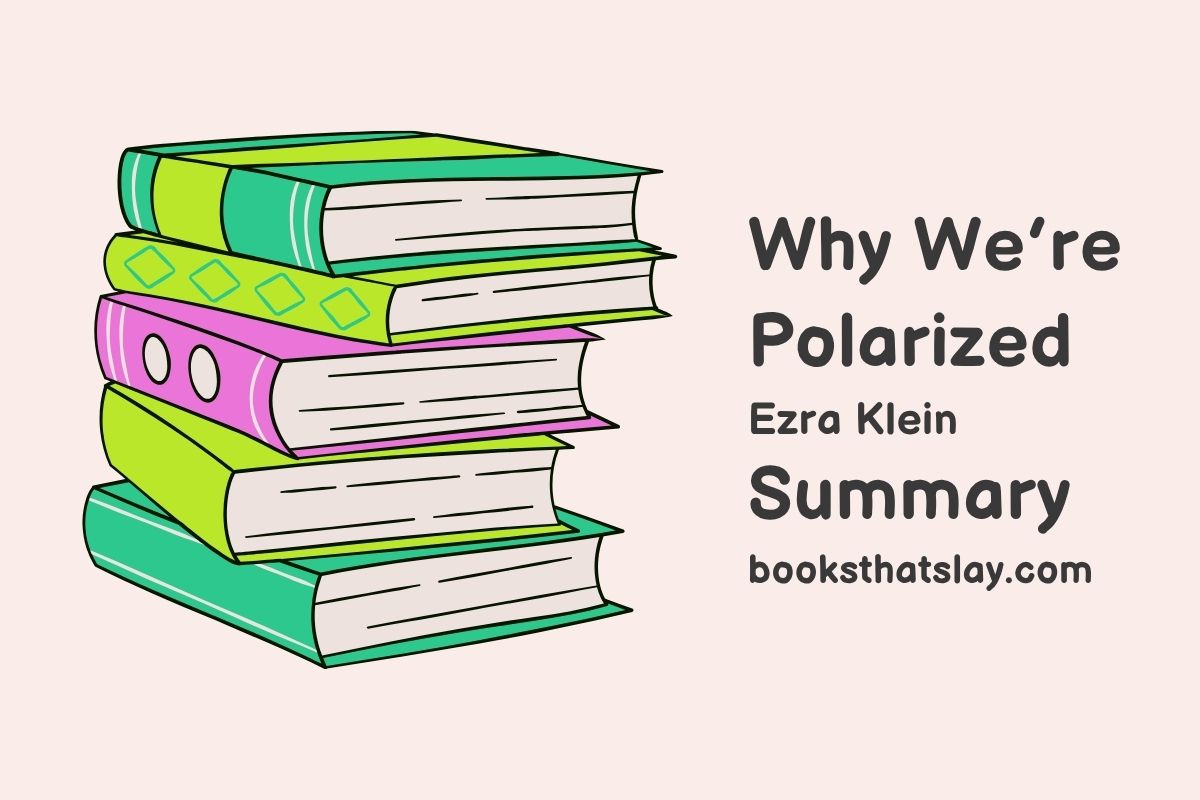 Why We’re Polarized Summary and Analysis