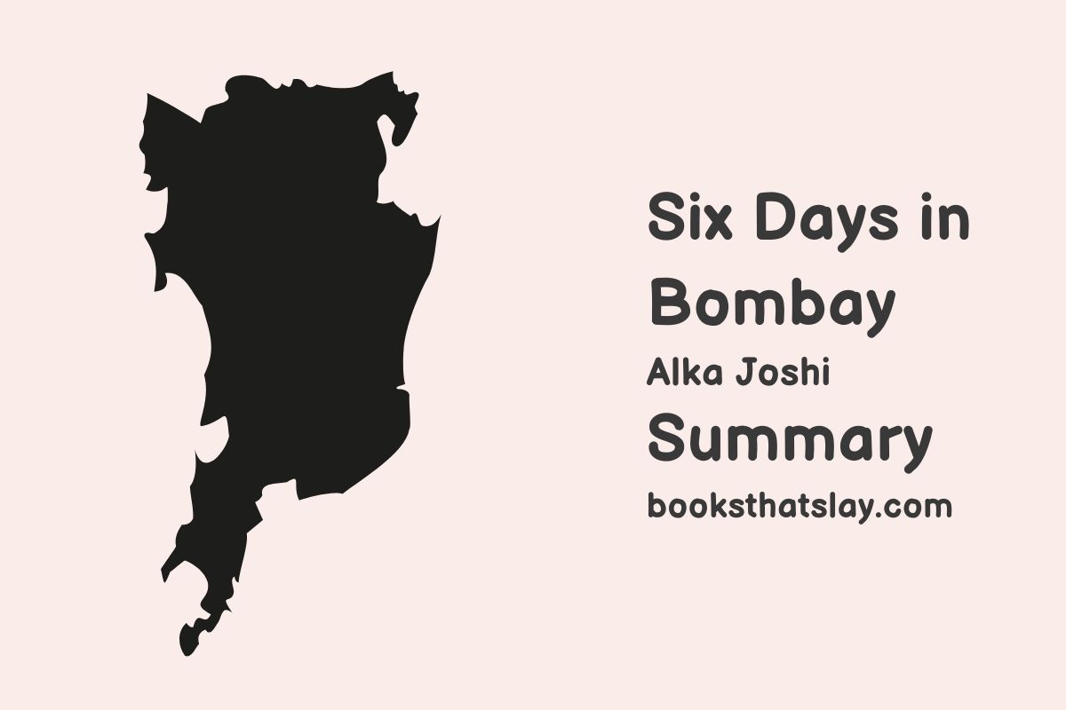 Six Days in Bombay Summary, Characters and Themes