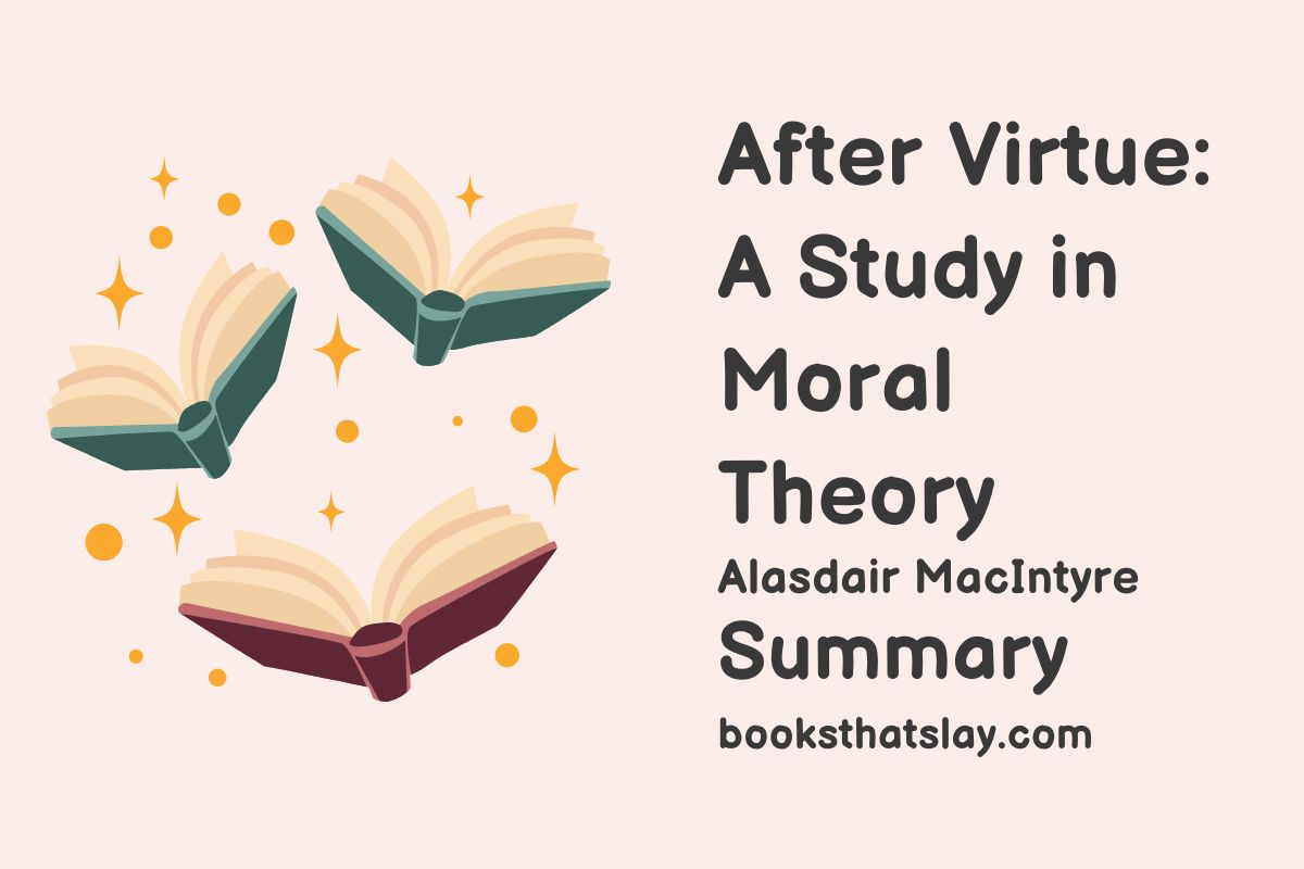 After Virtue: A Study in Moral Theory Summary and Analysis