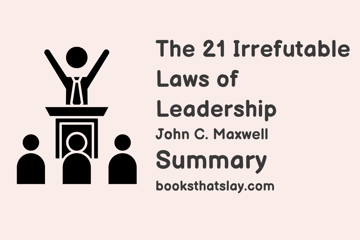 The 21 Irrefutable Laws of Leadership Summary and Analysis