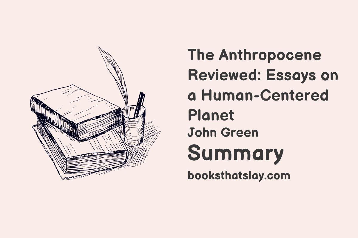 The Anthropocene Reviewed Summary and Analysis